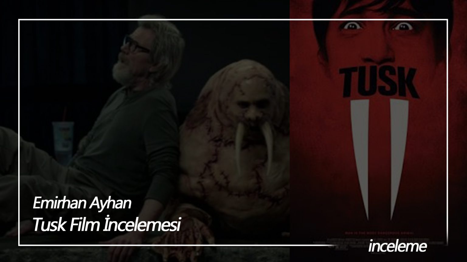 Tusk Film İncelemesi – Mahal Edebiyat