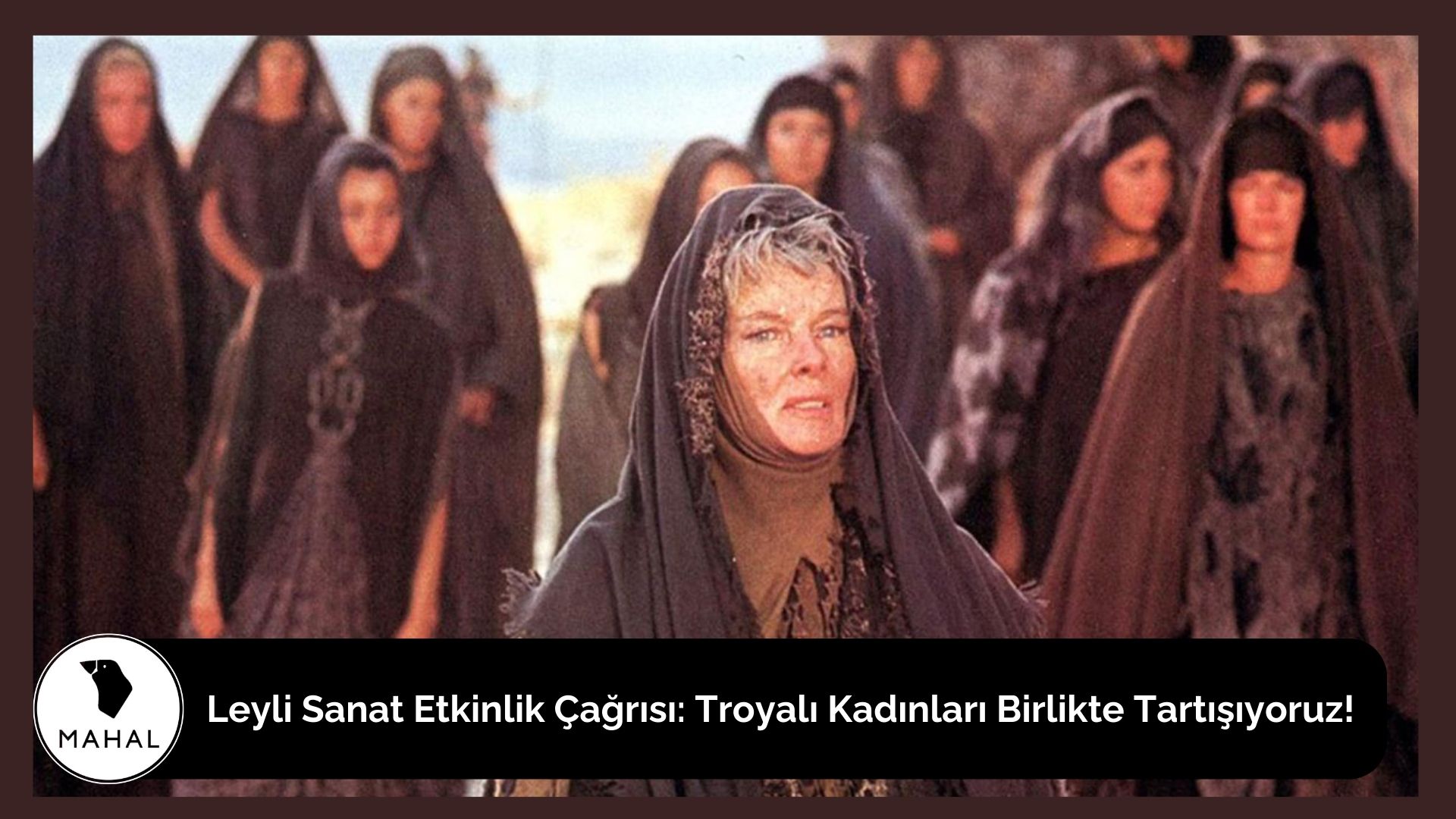 Leyli Sanat Etkinlik Çağrısı: Troyalı Kadınları Birlikte Tartışıyoruz ...